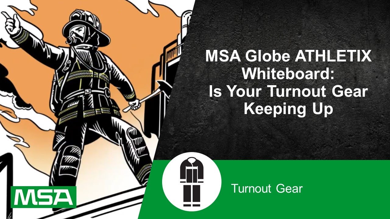 MSA Globe ATHLETIX Whiteboard: Is Your Turnout Gear Keeping Up - PPE101 ...